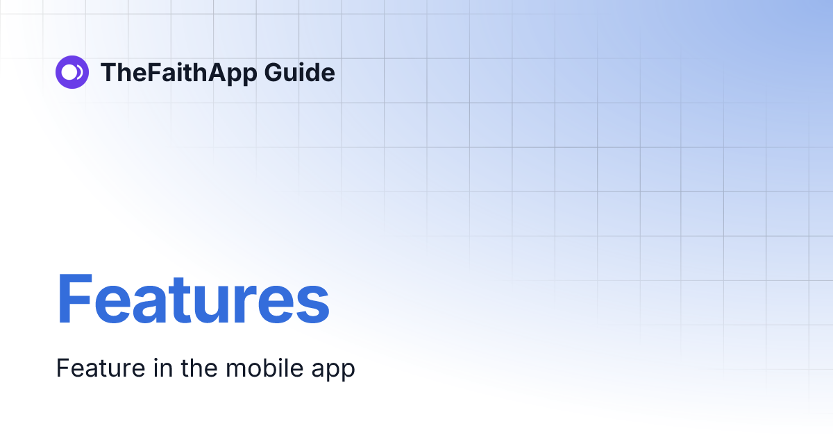 Features | TheFaithApp Guide